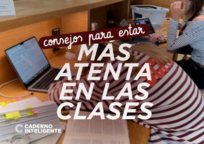 Consejos para estar (aún) más atenta en clase - Blog Cuaderno Inteligente